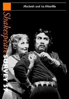 Shakespeare Survey: Volume 57, Macbeth and its Afterlife: An Annual ...