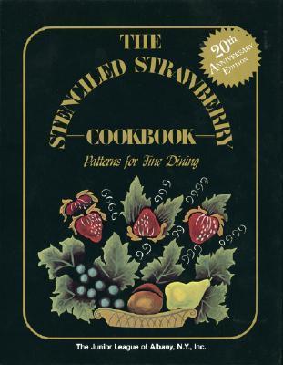 The Stenciled Strawberry Cookbook: Patterns for Fine Dining by NY The ...