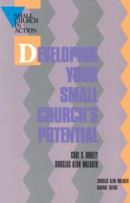 Developing Your Small Church's Potential by Carl S. Dudley | Goodreads