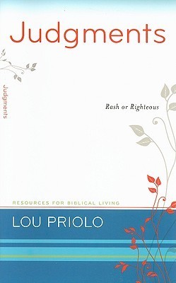 Judgments: Rash or Righteous by Lou Priolo | Goodreads