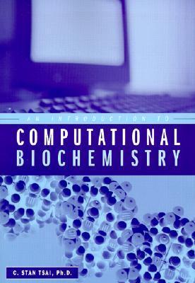 An Introduction to Computational Biochemistry by C. Stan Tsai | Goodreads