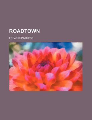 Roadtown by Edgar Chambless | Goodreads