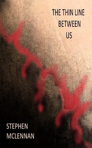 The Thin Line Between Us by Stephen McLennan | Goodreads