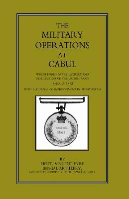 Military Operations at Cabul: Which Ended in the Retreat and ...