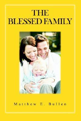 The Blessed Family by Matthew Bullen | Goodreads