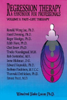 Regression Therapy: A Handbook for Professionals: Volume I: Past-Life ...