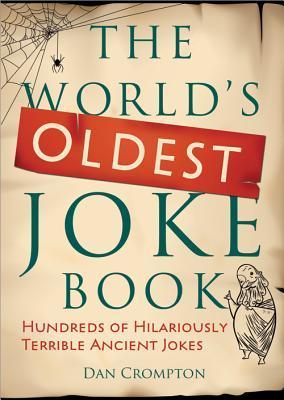 The World's Oldest Joke Book: Hundreds of Hilariously Terrible Ancient ...