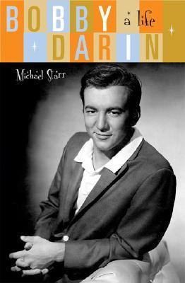 Bobby Darin: A Life by Michael Seth Starr | Goodreads