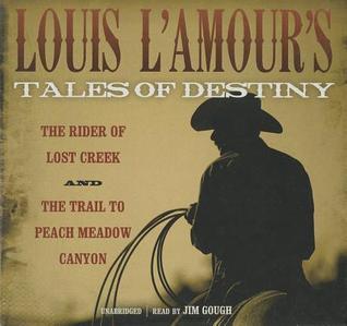 Louis L'Amour's Tales of Destiny ('The Rider of Lost Creek' and 'The ...