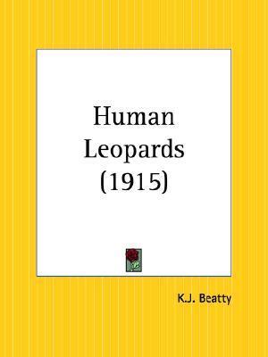 Human Leopards by Kenneth James Beatty | Goodreads