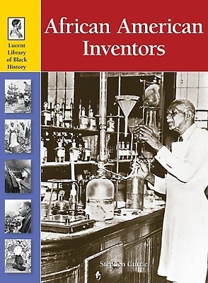 African American Inventors by Stephen Currie | Goodreads