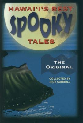 Hawaii's Best Spooky Tales: The Original by Rick Carroll | Goodreads