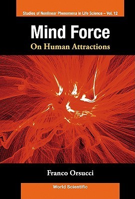 MIND FORCE: ON HUMAN ATTRACTIONS by Franco Orsucci | Goodreads