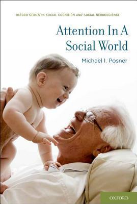 Attention in a Social World by Michael I. Posner | Goodreads