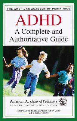 ADHD: A Complete and Authoritative Guide by Michael I. Reiff | Goodreads