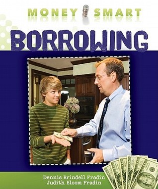Borrowing (Money Smart) by Dennis Brindell Fradin | Goodreads