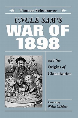 Uncle Sam's War of 1898 and the Origins of Globalization by Thomas D ...