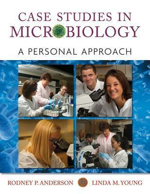Case Studies in Microbiology: A Personal Approach by Rodney P. Anderson ...