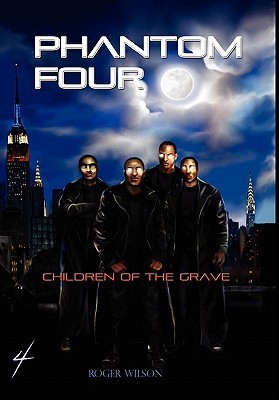Phantom Four: Children of the Grave by Roger Wilson | Goodreads