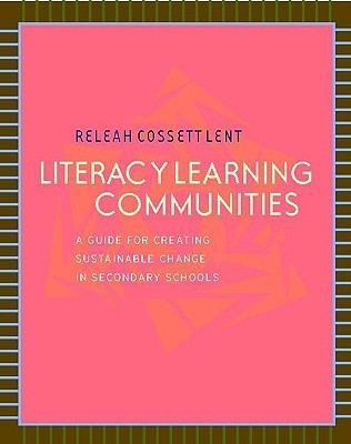 Literacy Learning Communities: A Guide for Creating Sustainable Change ...