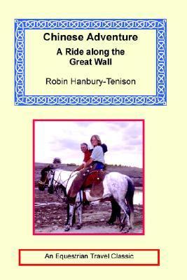 Chinese Adventure: A Ride Along The Great Wall by Robin Hanbury-Tenison ...