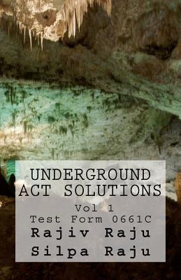 Underground ACT Solutions Vol 1-Test Form 0661C: The unofficial ...