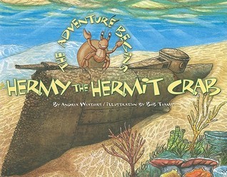 Hermy the Hermit Crab: The Adventure Begins by Andrea Weathers | Goodreads