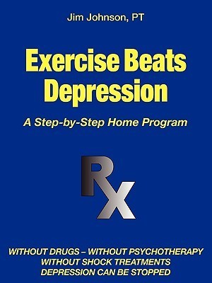 Exercise Beats Depression by Jim Johnson | Goodreads
