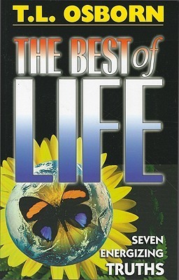 The Best of Life by T.L. Osborn | Goodreads