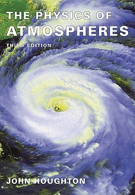 The Physics of Atmospheres by John Theodore Houghton | Goodreads