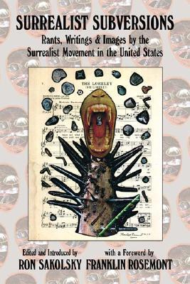 Surrealist Subversions: Rants, Writings and Images by the Surrealist ...