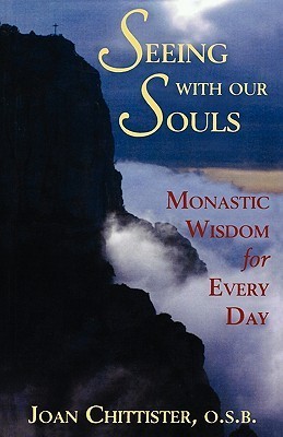 Seeing With Our Souls: Monastic Wisdom for Every Day by Joan D ...