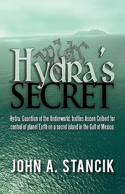 Hydra's Secret by John A. Stancik | Goodreads