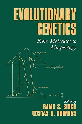 Evolutionary Genetics: From Molecules to Morphology by R.S. Singh | Goodreads