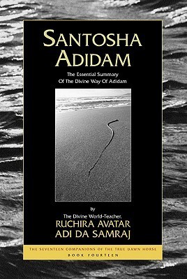 Santosha Adidam (The Essential Summary Of The Divine Way Of Adidam) by ...