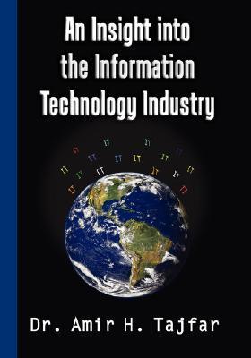 An Insight into the Information Technology Industry by A.H. Tajfar ...