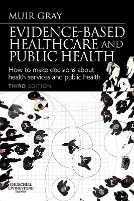 Evidence-Based Health Care and Public Health: How to Make Decisions ...