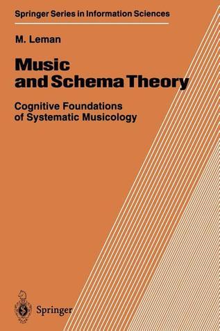 Music and Schema Theory: Cognitive Foundations of Systematic Musicology ...