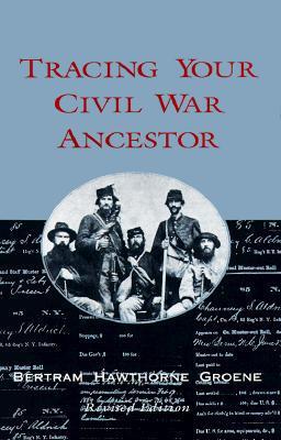 Tracing Your Civil War Ancestors by Bertram Hawthorne Groene | Goodreads