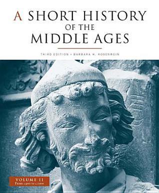 A Short History of the Middle Ages, Volume II: From C.900 to C.1500 by Barbara H. Rosenwein ...