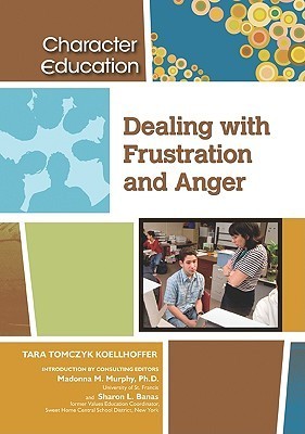 Dealing With Frustration and Anger by Tara Tomczyk Koellhoffer | Goodreads