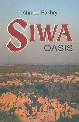 Siwa Oasis by Ahmed Fakhry | Goodreads