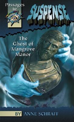 Ghost of Mangrove Manor by Anne E. Schraff | Goodreads