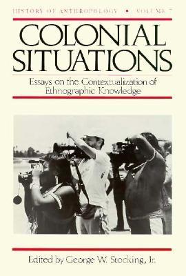 Colonial Situations: Essays on the Contextualization of Ethnographic ...