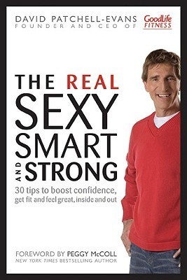 The Real Sexy, Smart and Strong: 30 Tips to Boost Confidence, Get Fit ...
