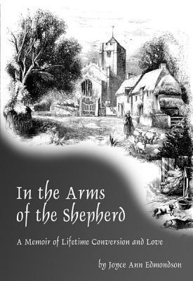 In the Arms of the Shepherd by Joyce Ann Edmondson | Goodreads