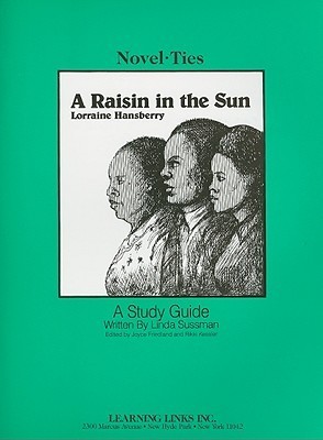 Raisin in the Sun: Novel-Ties Study Guide by Lorraine Hansberry | Goodreads