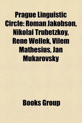 Prague Linguistic Circle: Roman Jakobson, Nikolai Trubetzkoy, Rene ...