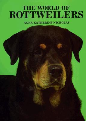The World of Rottweilers by Anna Katherine Nicholas | Goodreads
