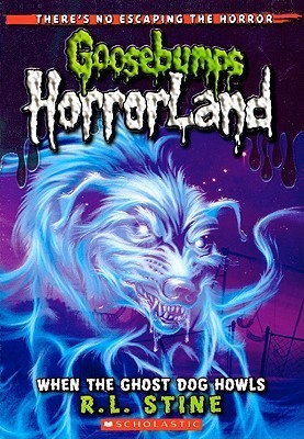 When the Ghost Dog Howls (Goosebumps HorrorLand) by R.L. Stine | Goodreads